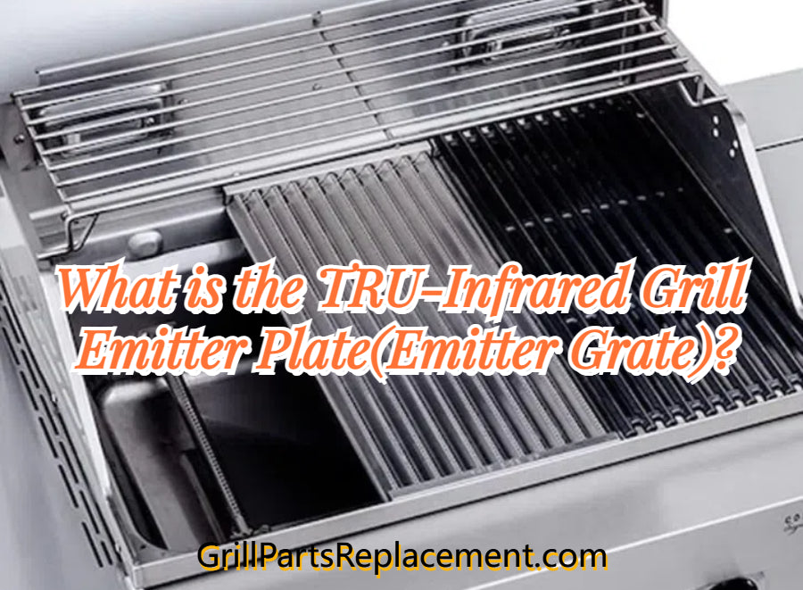 What is the TRU-Infrared Grill Emitter Plate(Emitter Grate ...