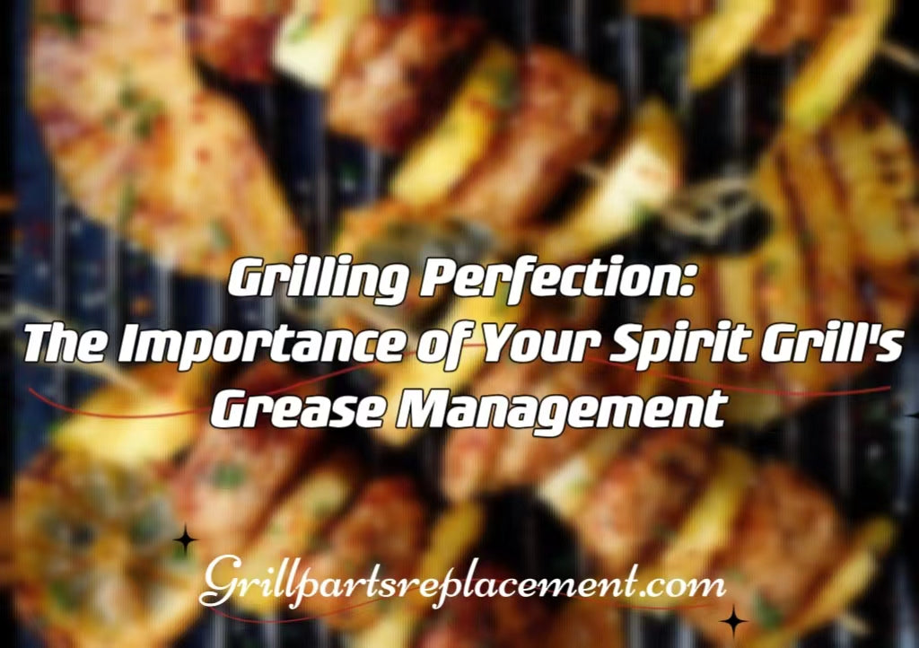 Grilling Perfection: The Importance of Your Spirit Grill's Grease Mana ...