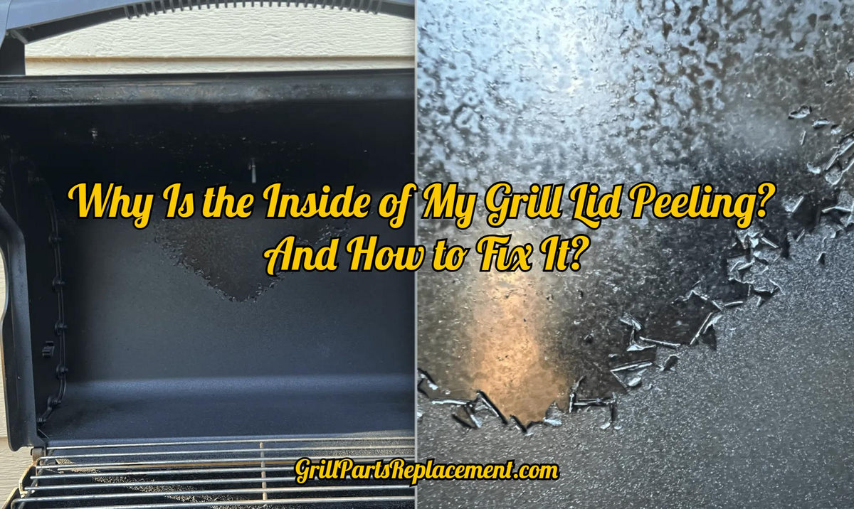 Why Is the Inside of My Grill Lid Peeling? And How to Fix It ...