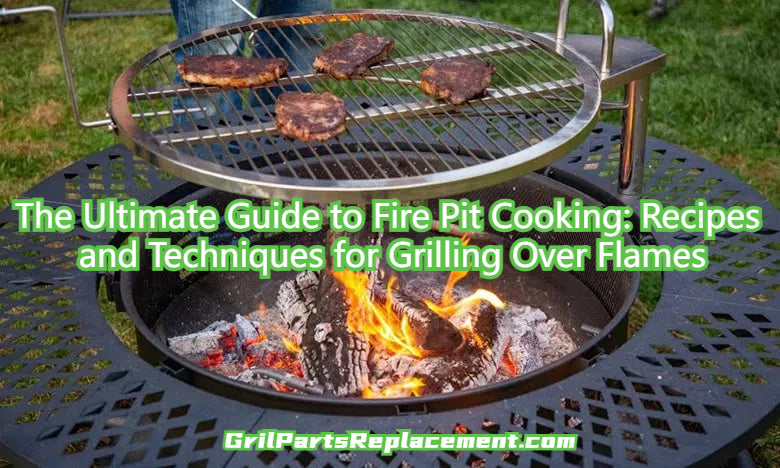 The Ultimate Guide to Fire Pit Cooking: Recipes and Techniques for Gri ...